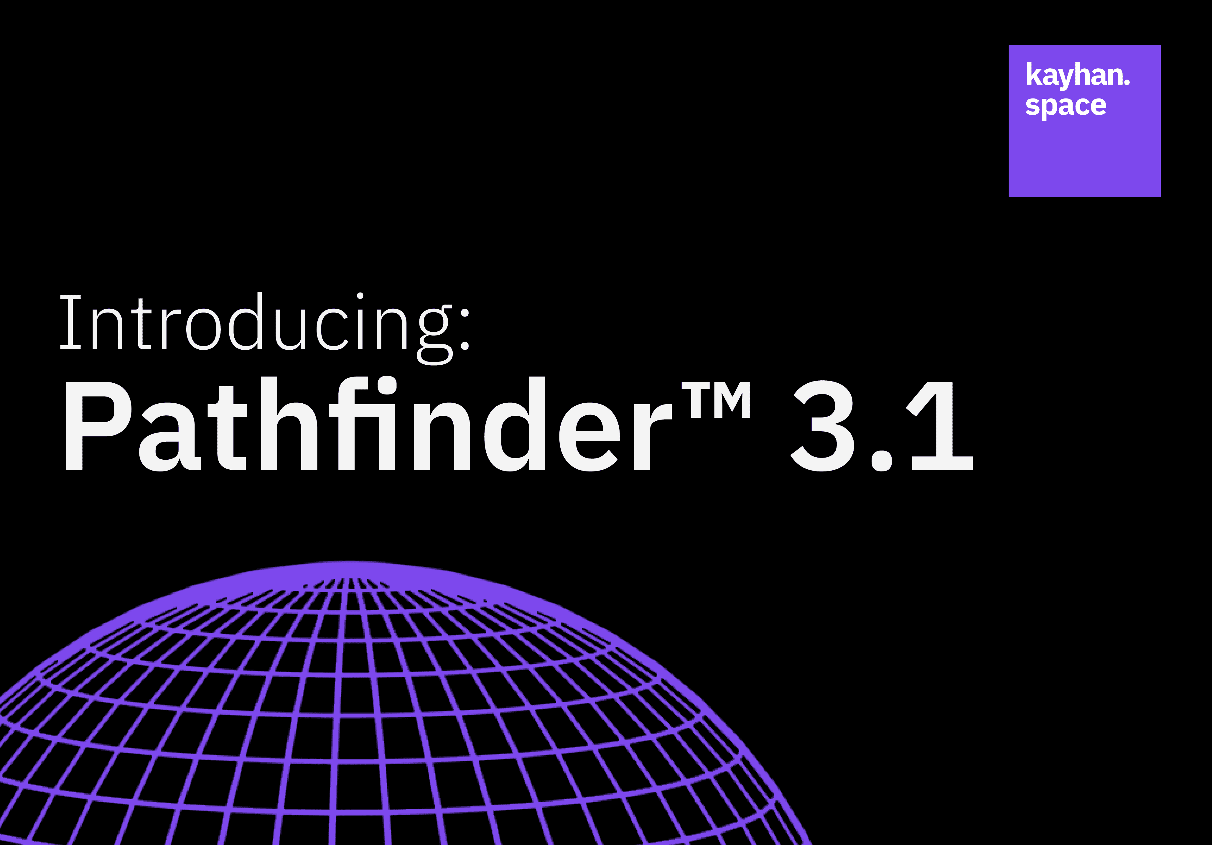 Introducing: Pathfinder™ 3.1! - Newsroom - Kayhan Space